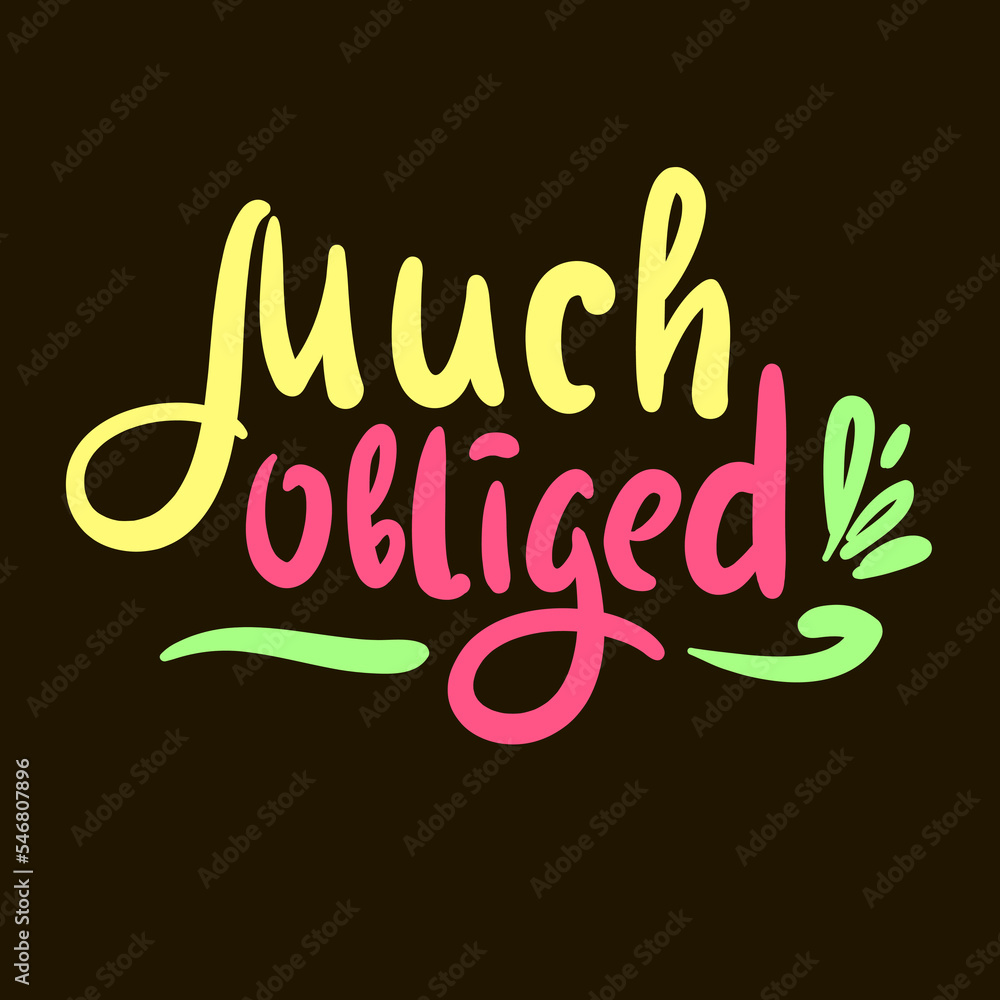 Much obliged - inspire motivational quote. Hand drawn beautiful ...