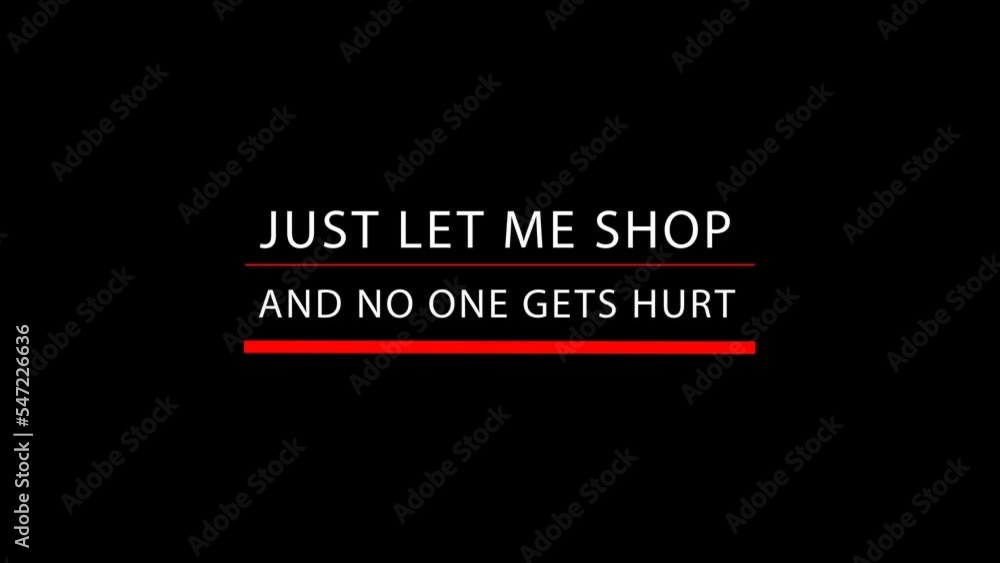 Just let me shop and no one gets hurt - animated text on transparent ...