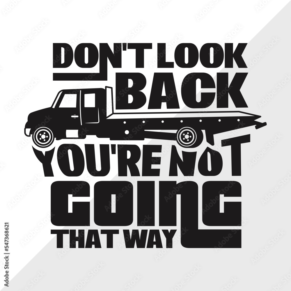 Stockvector Don't Look Back You're Not Going That Way SVG, Tow Truck ...
