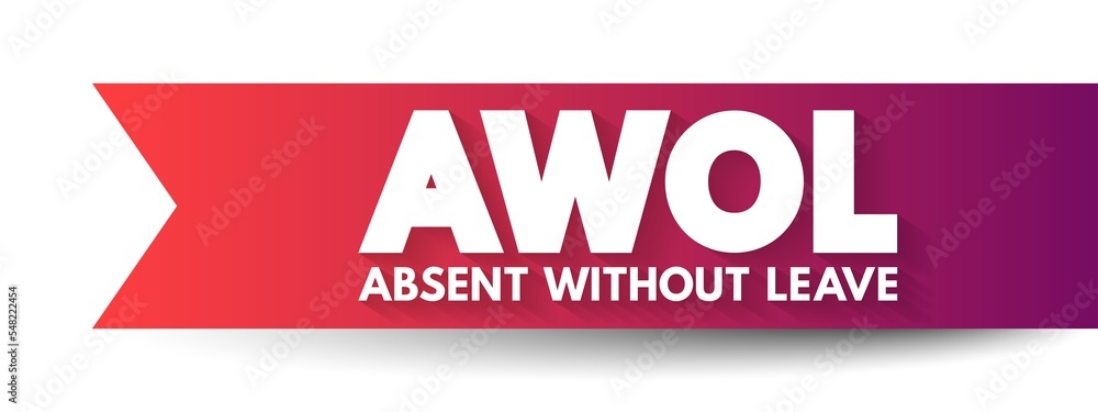 AWOL - Absent Without Official Leave acronym, text concept for ...