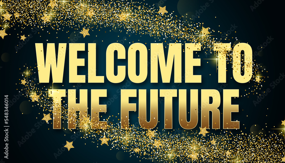 welcome to the future in shiny golden color, stars design element and ...