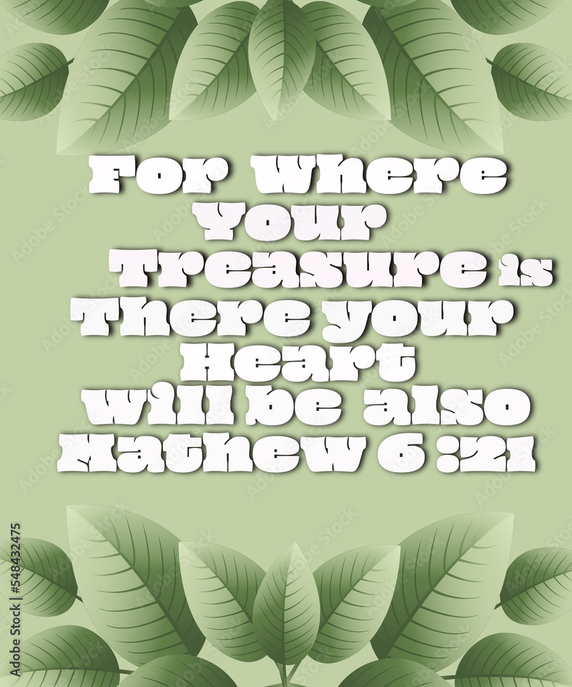English bible verses " For where your Treasure is there your Heart will ...