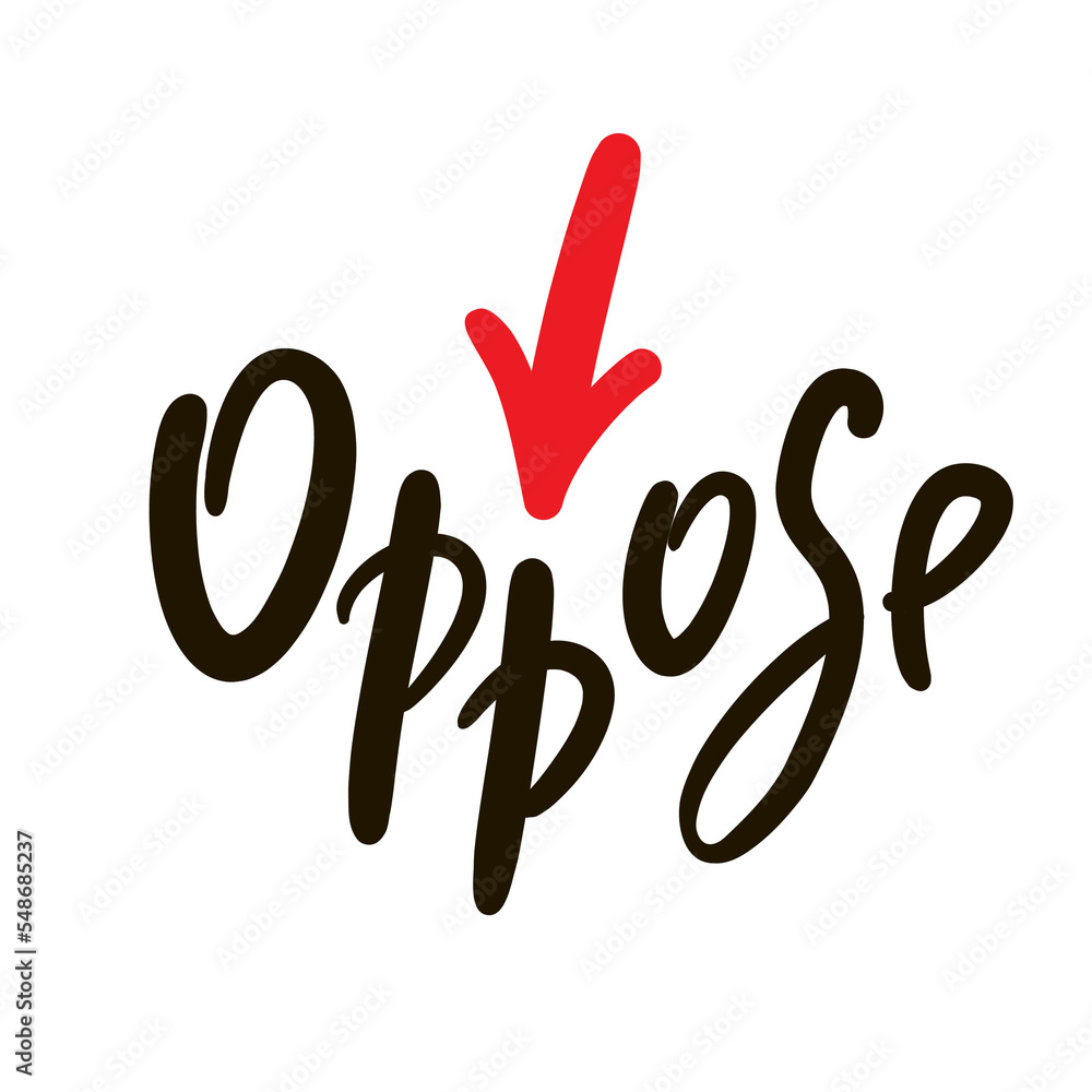 Oppose - inspire motivational quote. Hand drawn lettering. Hand drawn ...