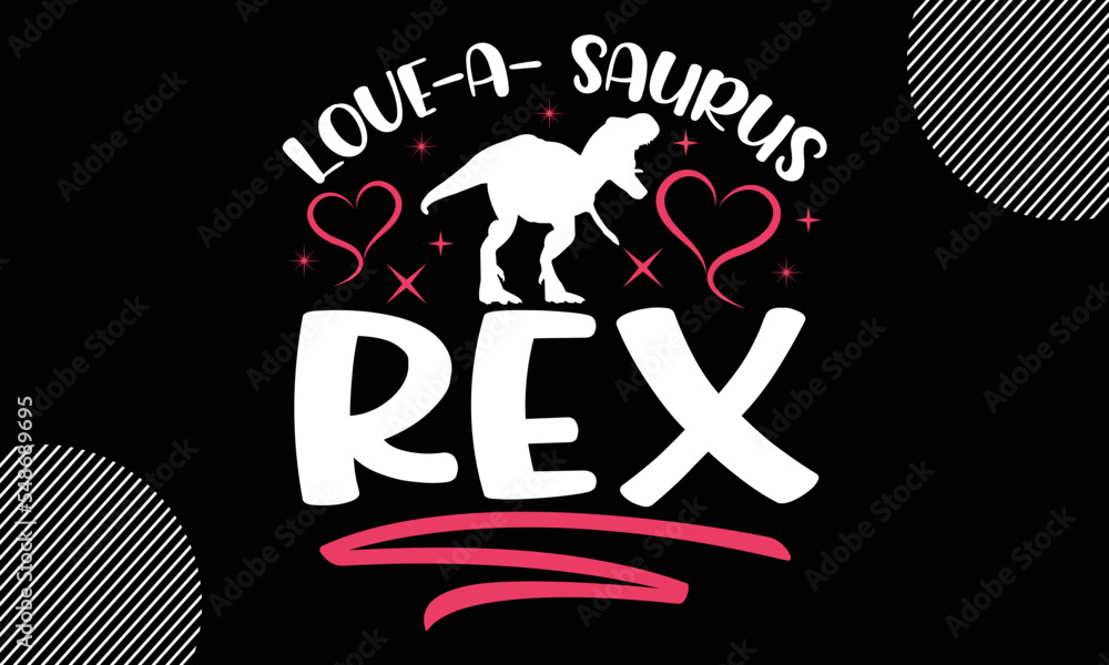 love-a- saurus rex, Happy Valentine's Day T shirt Design, Hand drawn ...