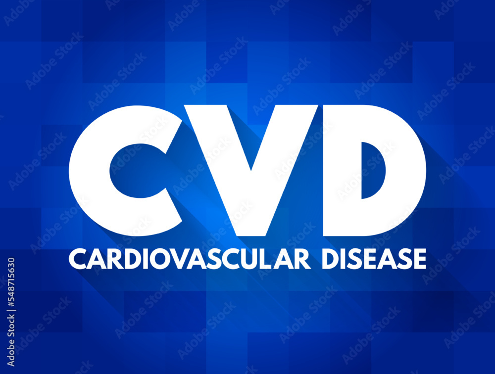 CVD Cardiovascular Disease - group of disorders of the heart and blood ...