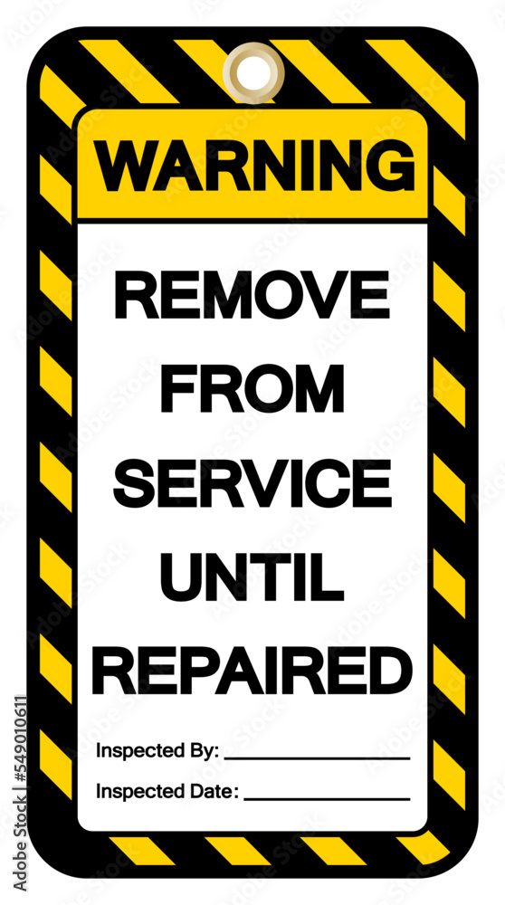Warning Remove From Service Until Repaired Tag Symbol Sign,Vector ...
