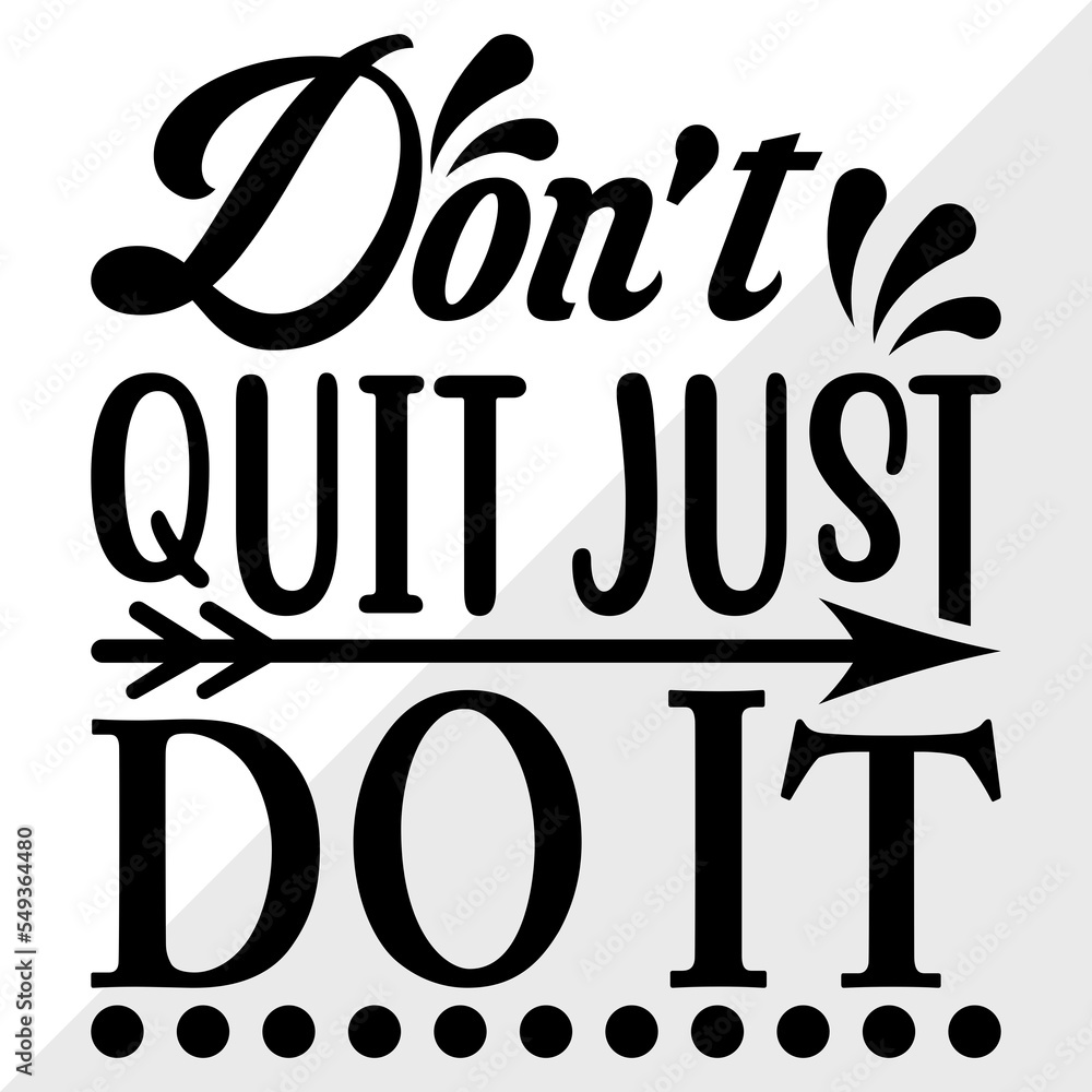 Dont Quit Just Do It SVG Cut File, Dont Quit Svg, Good Vibes Svg ...