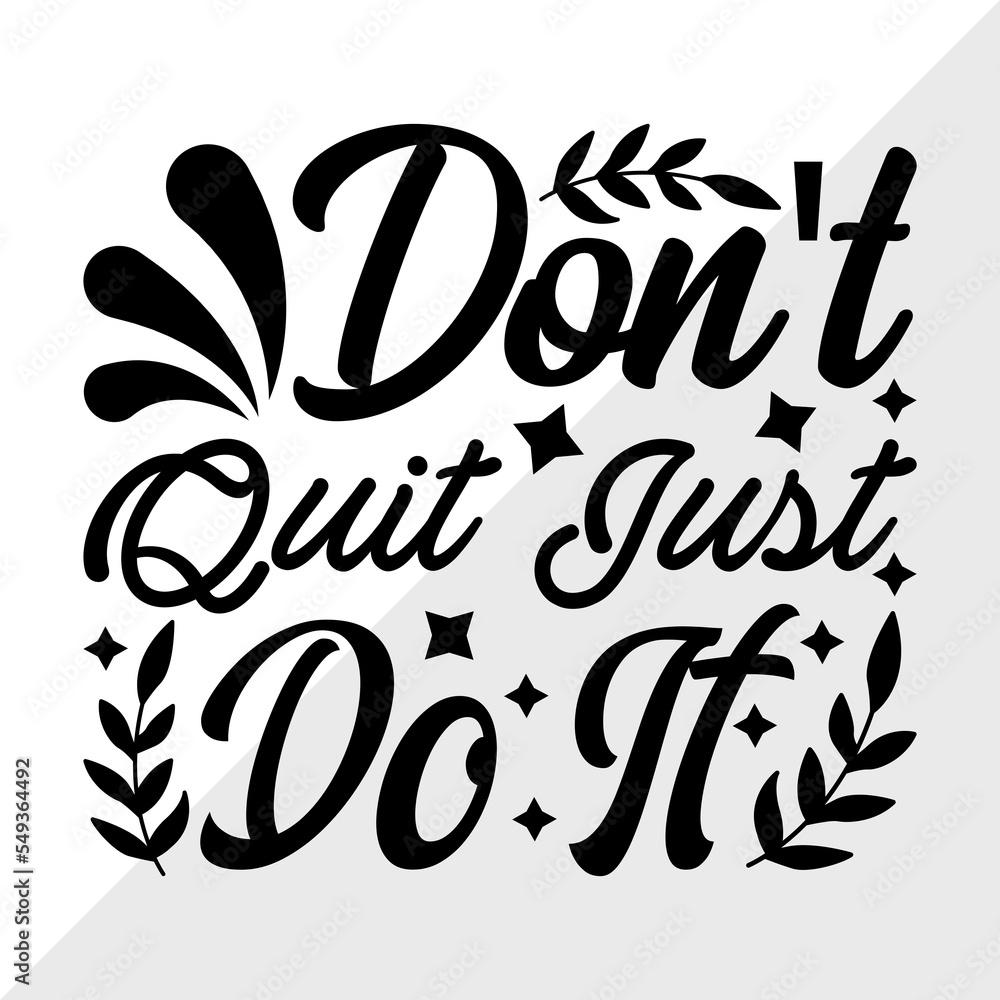 Vetor do Stock: Dont Quit Just Do It SVG Cut File, Dont Quit Svg, Good ...