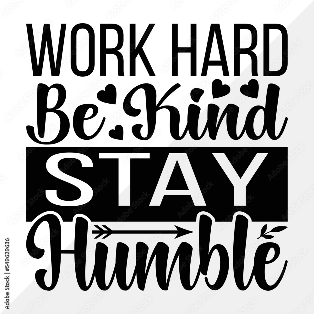 Work Hard Be Kind Stay Humble SVG Cut File, positive thinking Svg ...