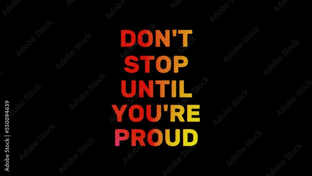 Don't Stop Until You're Proud motivational animated text with colorful ...