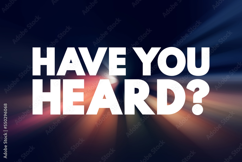 Have You Heard question text quote, concept background Stock ...