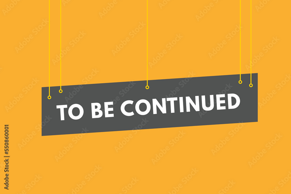 Vetor de to be continued Button. to be continued Sign Icon Label ...