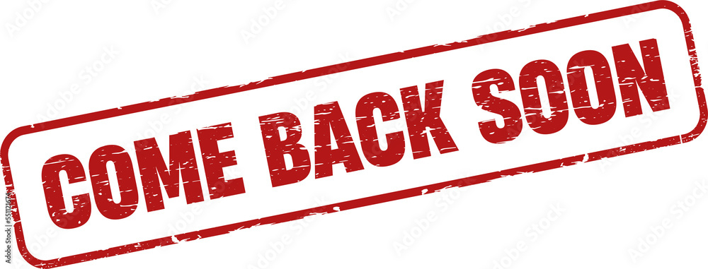 COME BACK SOON grunge rubber stamp. Vintage old red color texture frame ...