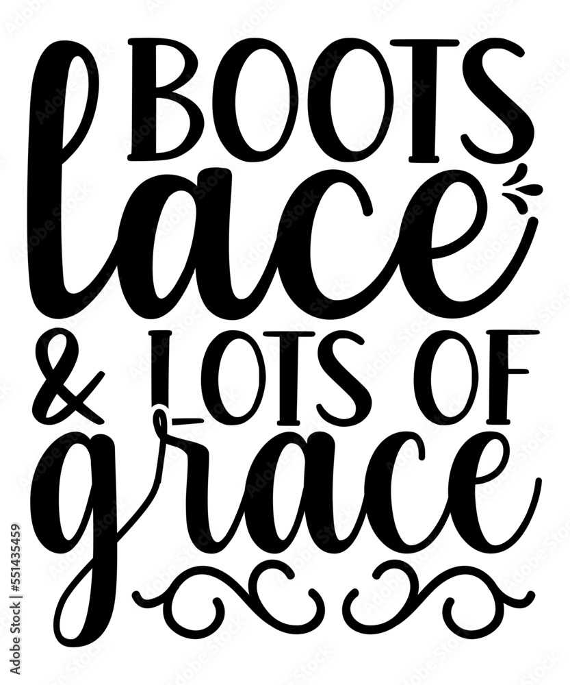 Boots lace & lots of grace SVG, country living svg, funny county svgs ...