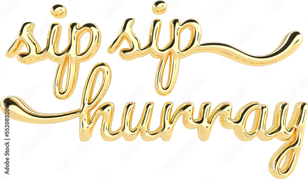 Sip Sip Hurray Golden 3D Metallic Chrome Cursive Text Typography Stock ...