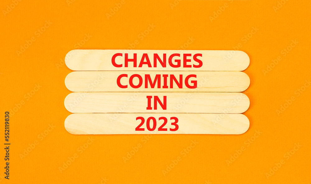 Changes coming in 2023 symbol. Concept word Changes coming in 2023 on ... Changes coming in 2023 symbol. Concept word Changes coming in 2023 on ...
