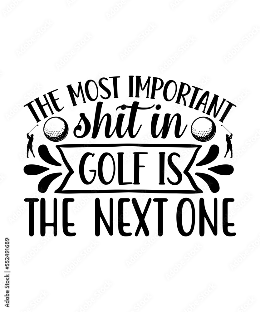 The most important shit in golf is the next one SVG, Golf SVG Bundle ...