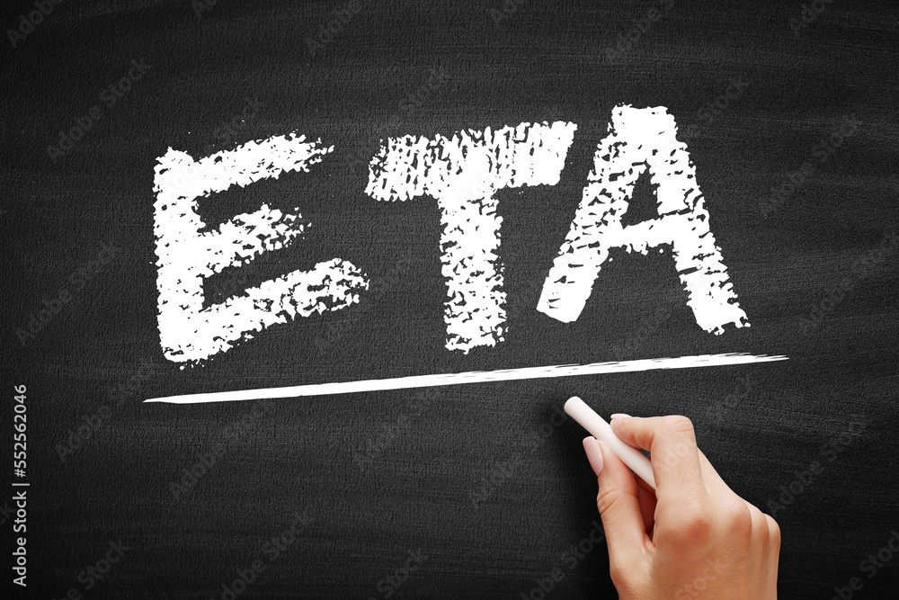 ETA Estimated Time of Arrival - time when a ship, vehicle, aircraft ...