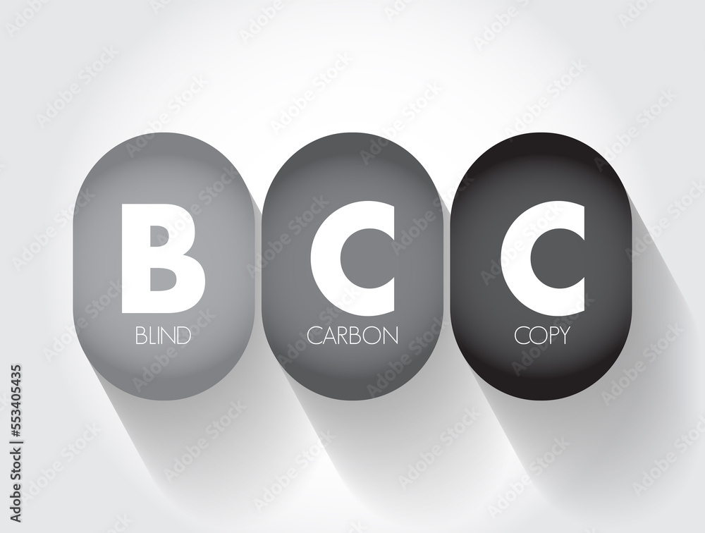 BCC Blind Carbon Copy - allows the sender of a message to conceal the ...