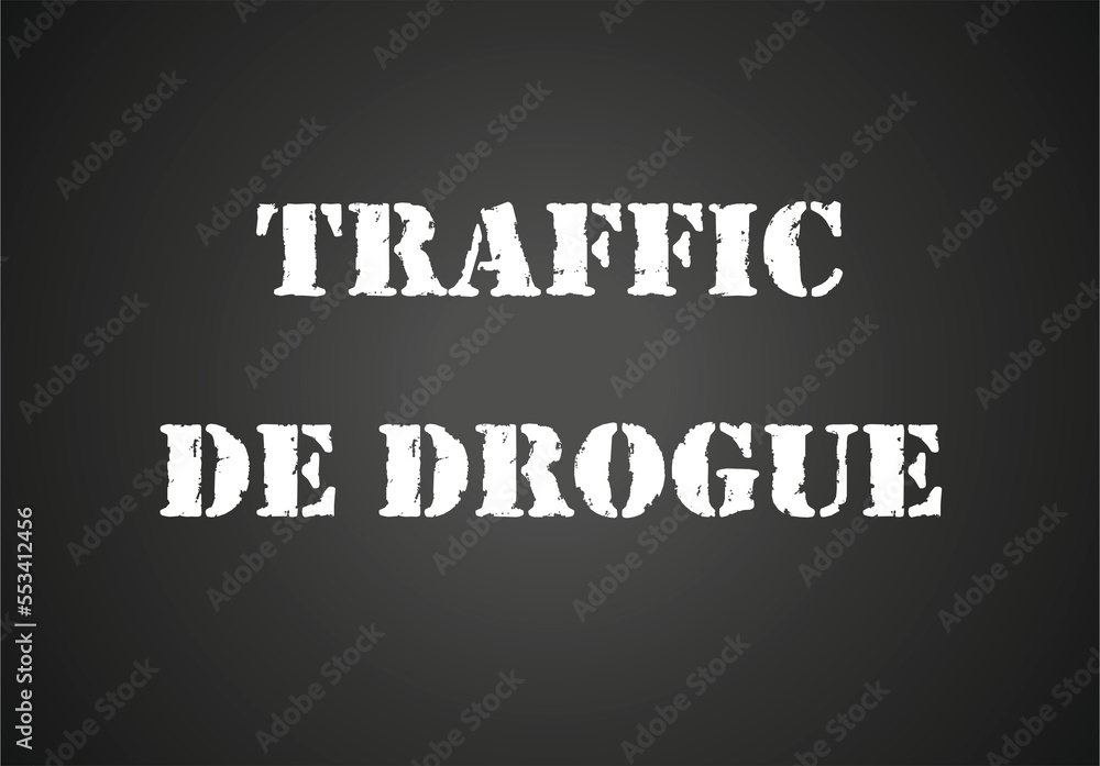 les mots "traffic de drogue" écrit en français sur une affiche noire ...