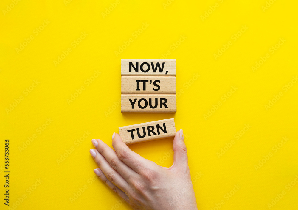 Now it's your turn symbol. Concept words Now it's your turn on wooden ...