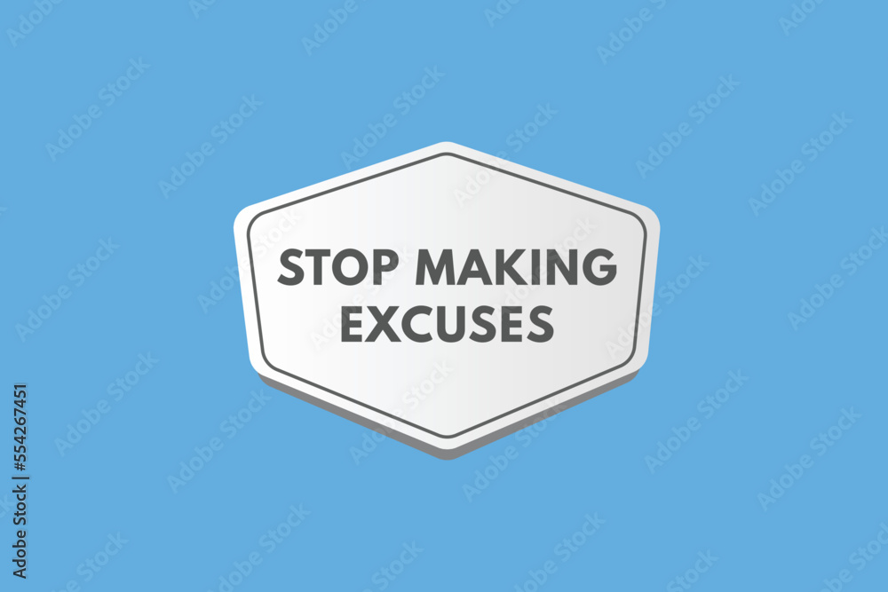 stop making excuse text Button. stop making excuse Sign Icon Label ...