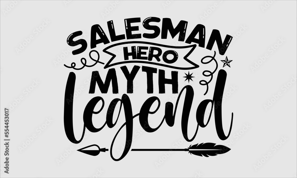 Salesman hero myth legend- Salesman T-shirt Design, Handwritten Design ...