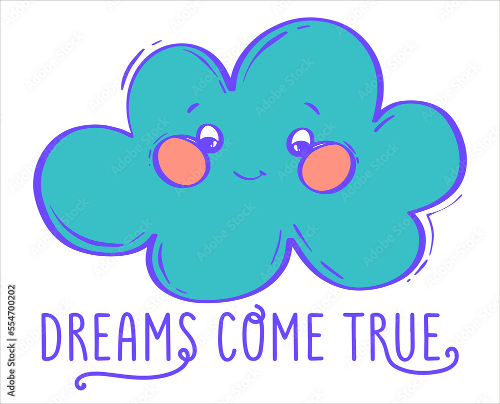 Cute childish illustration with a cloud and the inscription dreams will ...