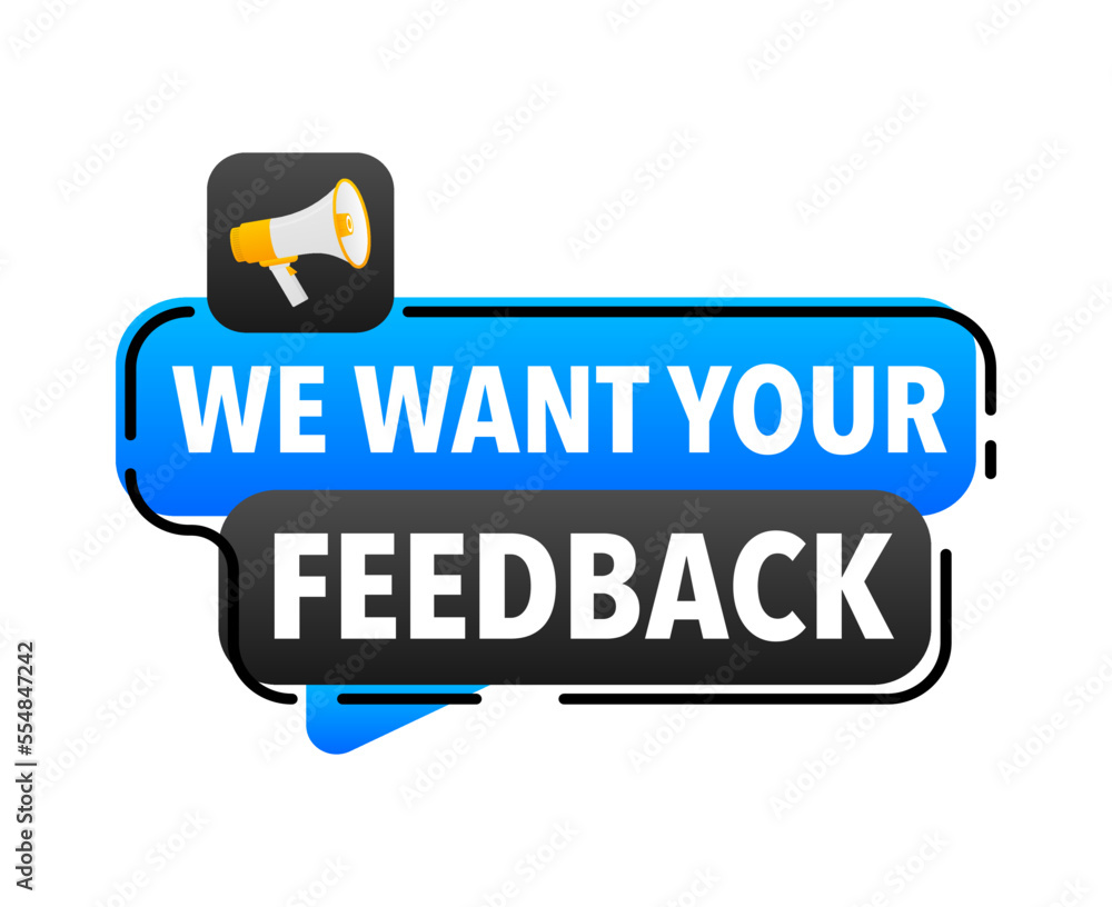 We want your feedback Announcement Megaphone Label. Loudspeaker speech ...