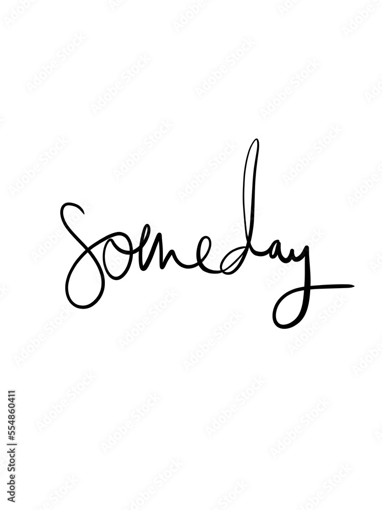 The word "someday" on a white background. Motivational and inspiring ...