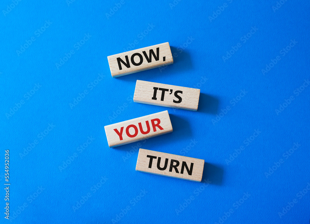 Now it's your turn symbol. Concept words Now it's your turn on wooden ...