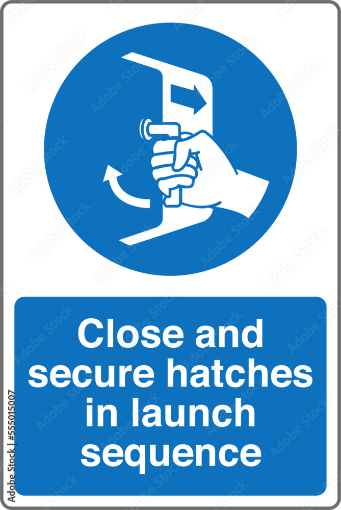 Registered safety signs Mandatory Close and secure hatches in launch ...