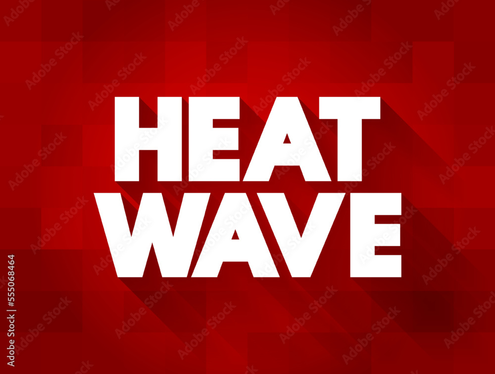 Heat Wave is a period of excessively hot weather, text concept for ...