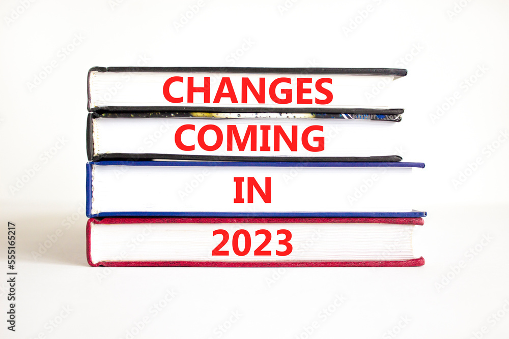 Changes coming in 2023 symbol. Concept word Changes coming in 2023 on ...