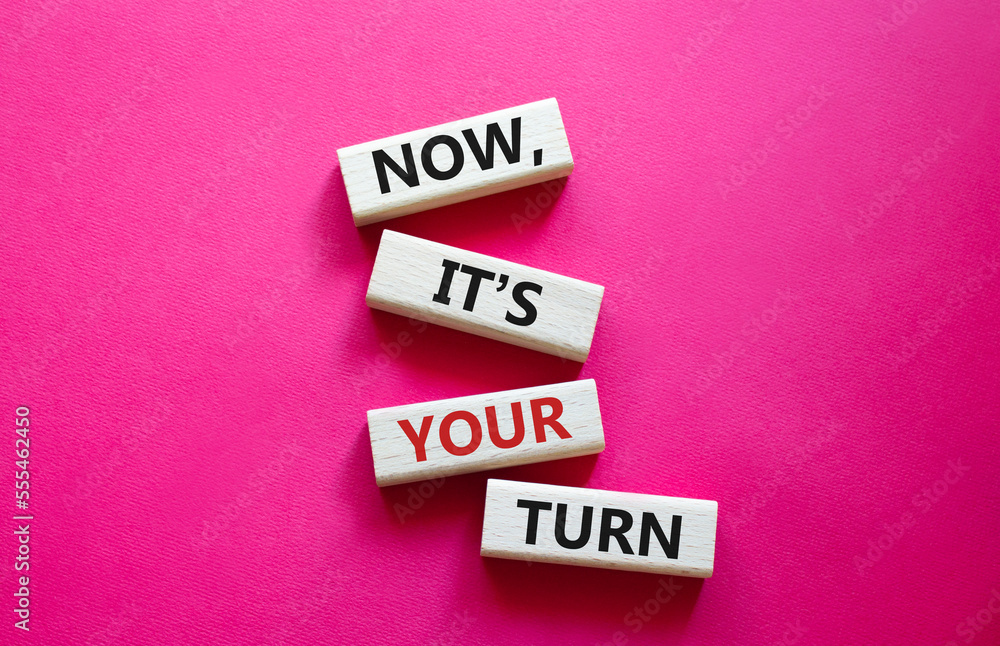 Now it's your turn symbol. Concept words Now it's your turn on wooden ...