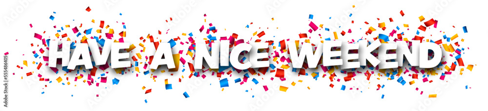 Have a nice weekend sign on cut ribbon confetti background. Stock ...