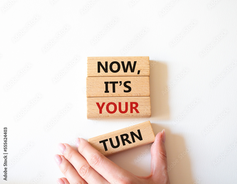 Now it's your turn symbol. Concept words Now it's your turn on wooden ...