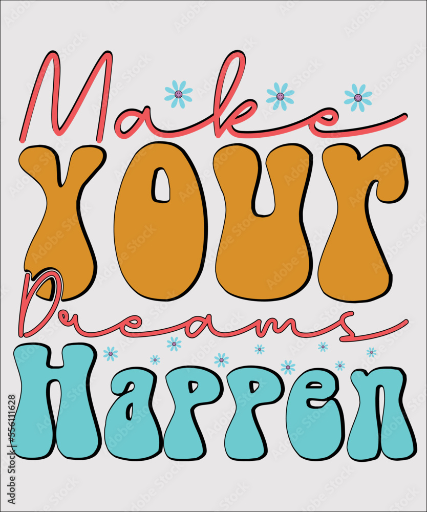 Make Your Dreams Happen shirt, Make Your, happy motivational svg, print ...