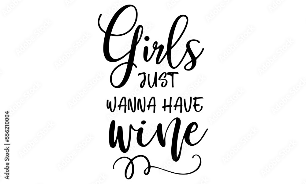 Girls Just Wanna Have Wine SVG, Wine SVG, Funny Wine Quote svg, Wine ...