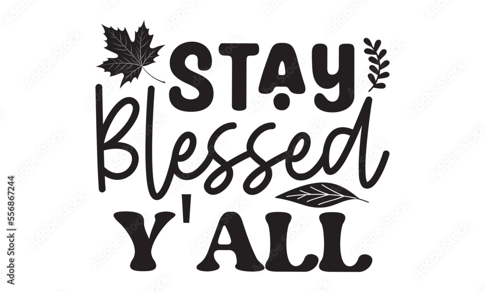 Stay blessed y'all svg, Pumpkin svg, Pumpkin t shirt design And svg cut ...