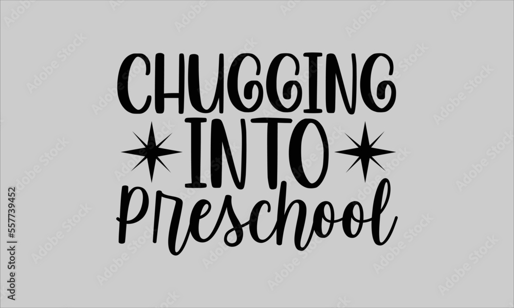 chugging into preschool- Train T-shirt Design, Handwritten Design ...