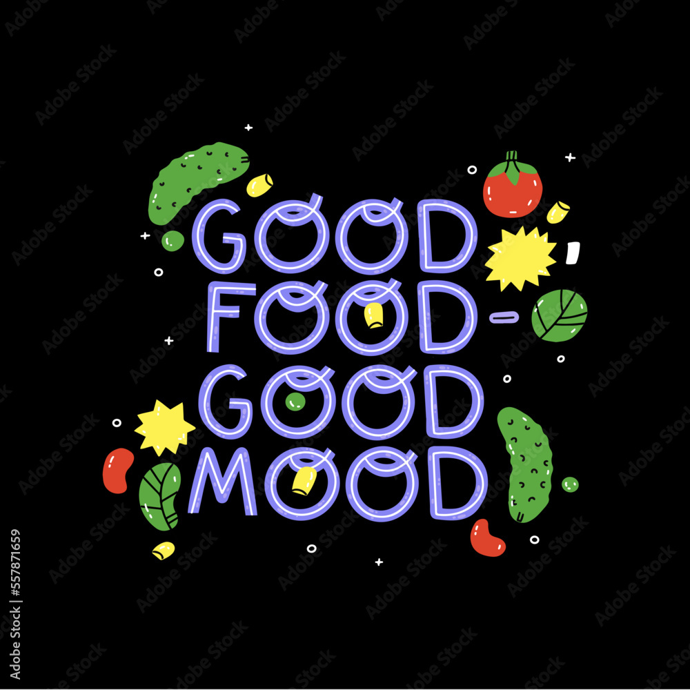 Good food good mood. Illustration motivation quote for your card ...