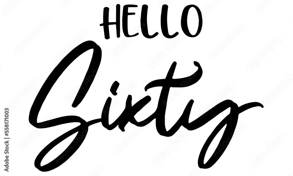 Hello Sixty Svg 60th Birthday Svg 60 Svg Sixty Svg Birthday Svg 60
