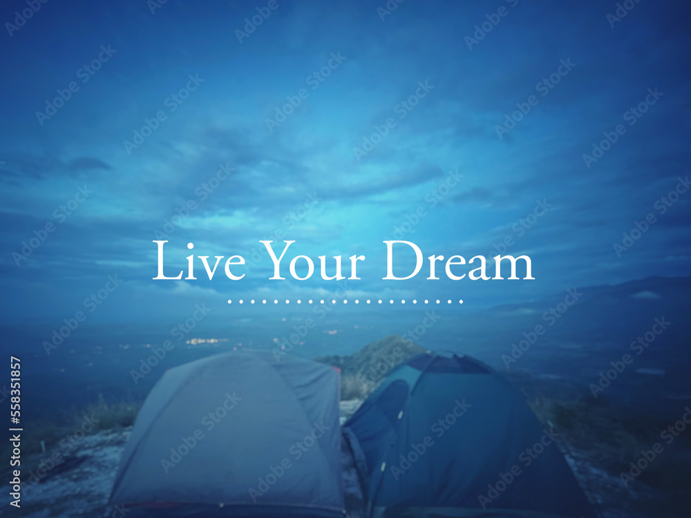 Motivational and inspirational wording. Live your dream. Written on ...