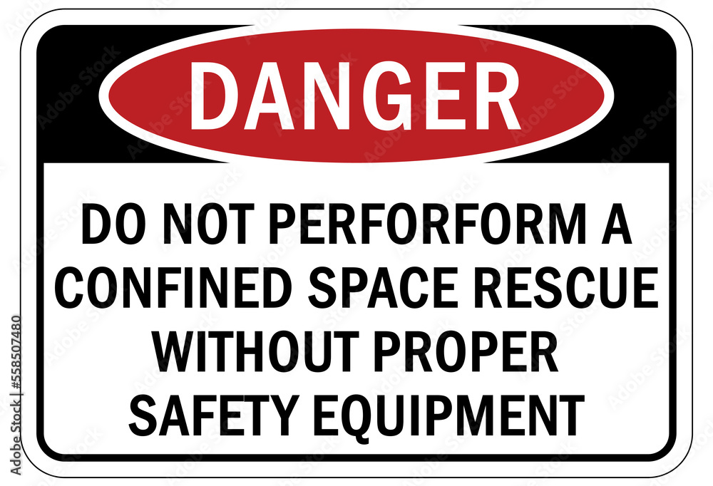Confined space sign and labels do not perform confined space rescue ...