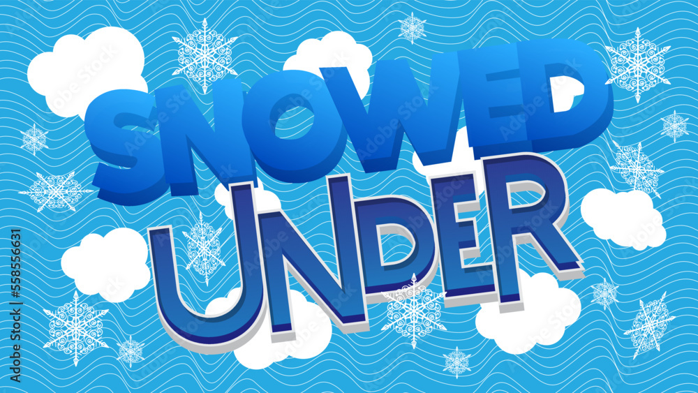 Snowed Under. Word written with Children's font in cartoon style. Stock ...