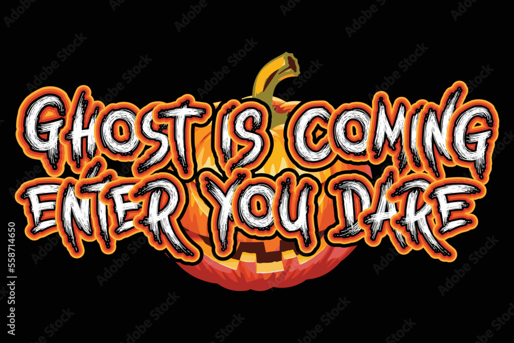 Ghost is coming enter you dare Halloween design for print ready t ...