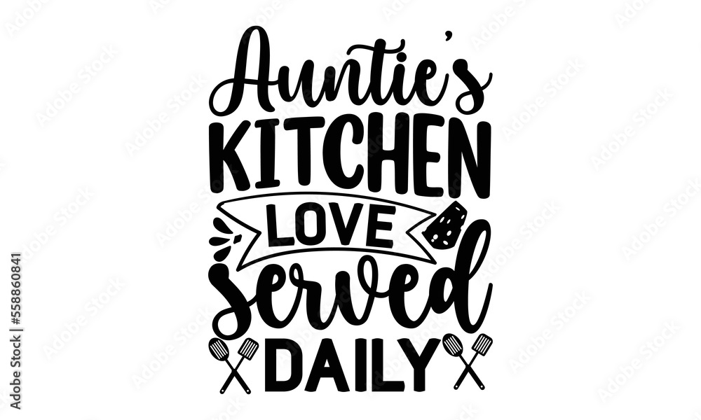 Auntie's kitchen love served daily, cooking T shirt Design, Quotes ...