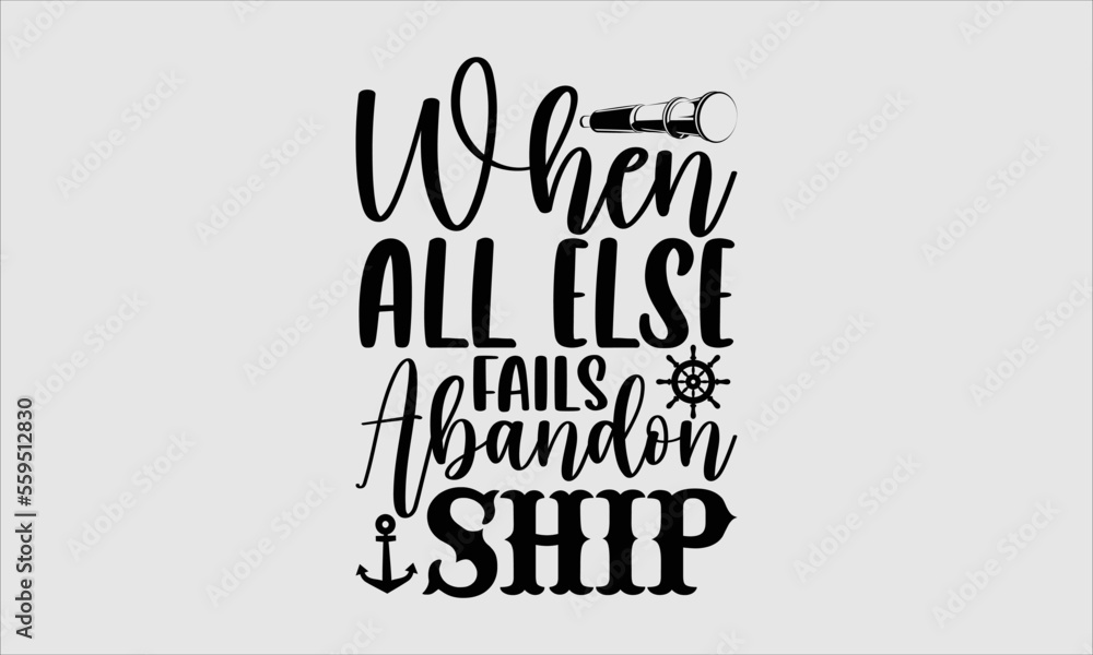 When all else fails abandon ship- Boat T-shirt Design, Vector ...