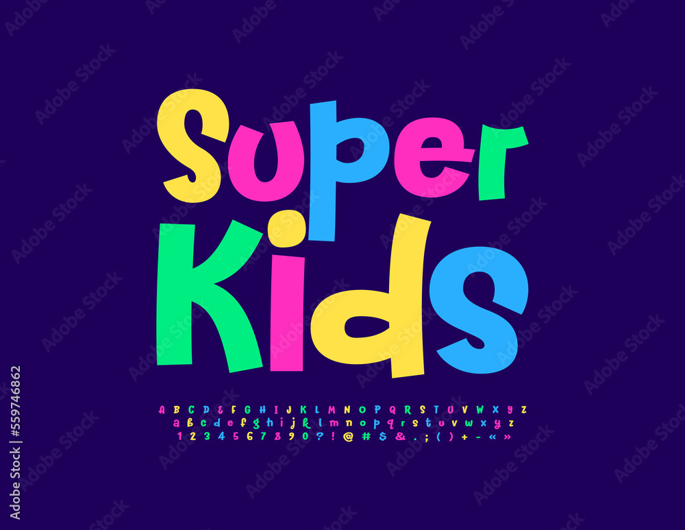 Vector playful Emblem Super Kids. Funny colorful Font. Childish set of Alphabet Letters and ...